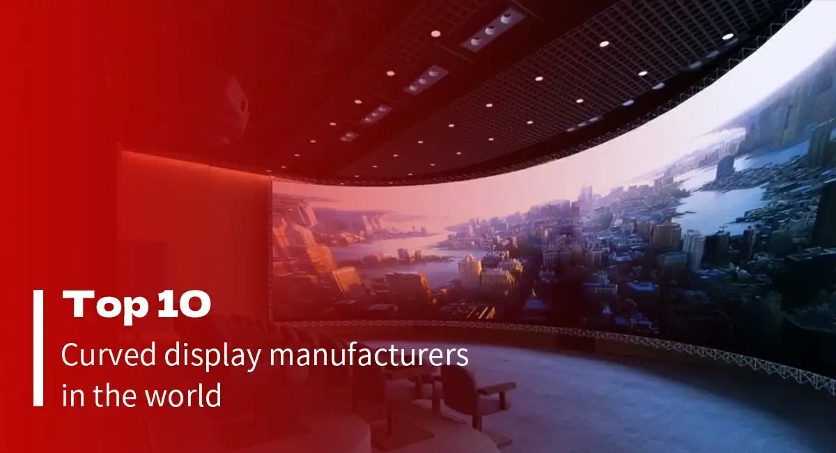 Top 10 curved display manufacturers in the world - Asianda