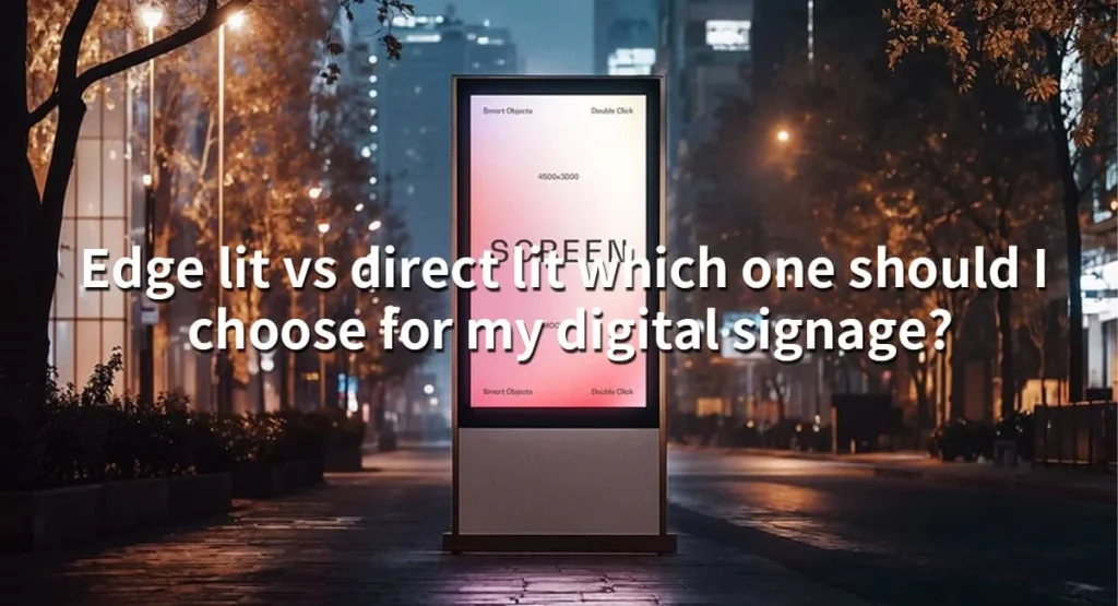 Edge lit vs direct lit displays what is the difference - Asianda