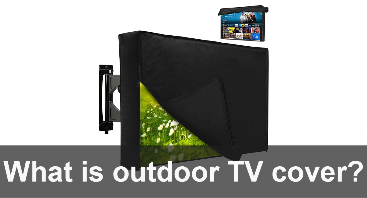 What factors should you consider for selecting outdoor TV cover - Asianda