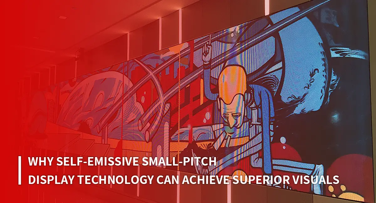 Why self-emissive small-pitch display technology can achieve superior ...
